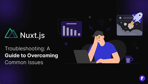 Troubleshooting Nuxt Js A Guide To Overcoming Common Issues