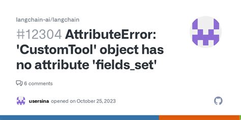 Attributeerror Customtool Object Has No Attribute Fieldsset · Issue 12304 · Langchain Ai