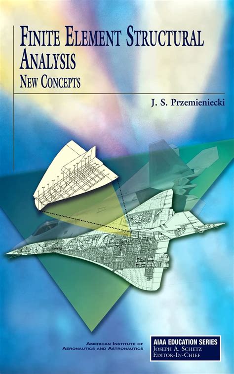 Buy Finite Element Structural Analysis New Concepts AIAA Education Series Book Online At Low