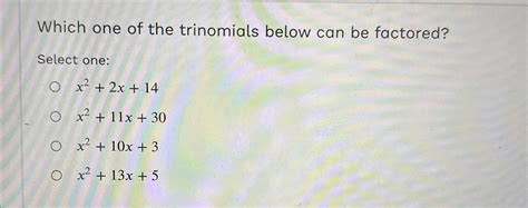Solved Which One Of The Trinomials Below Can Be