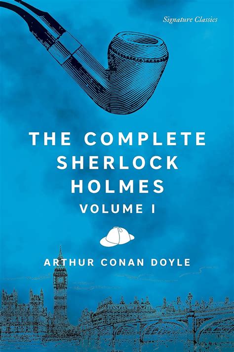 The Complete Sherlock Holmes Volume I Signature Editions Doyle Sir