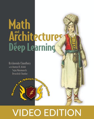 Math And Architectures Of Deep Learning Video Edition Softarchive