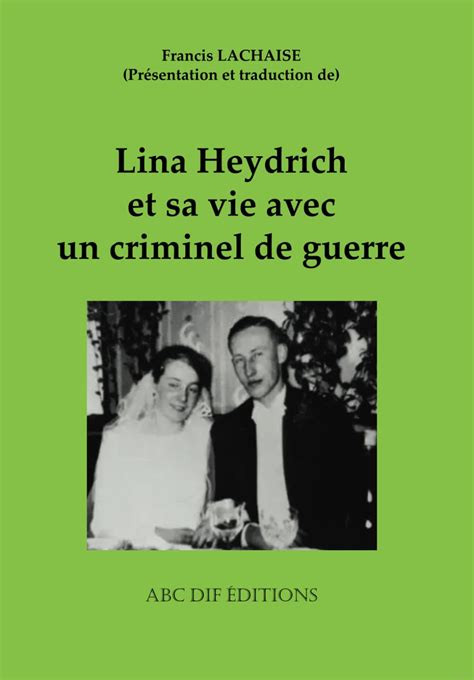 Lina Heydrich Et Sa Vie Avec Un Criminel De Guerre Lachaise Francis