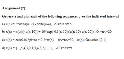 Solved Assignment Generate And Plot Each Of The Chegg