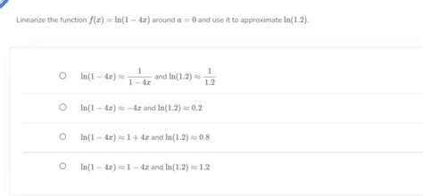 solved linearize the function f x ln 1−4x around a 0 and
