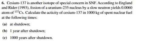 Solved 6 ﻿cesium 137 ﻿is Another Isotope Of Special Concern