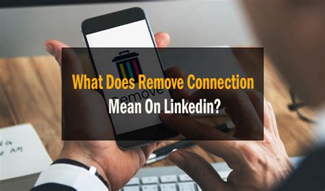 What Does Remove Connection Mean On Linkedin