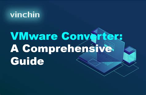 A Comprehensive Guide To VMware Converter Vinchin Backup