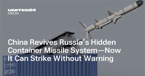 China Revives Russias Hidden Container Missile System—now It Can Strike Without Warning