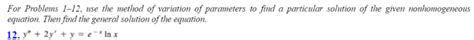 solved for problems 1 12 use the method of variation of