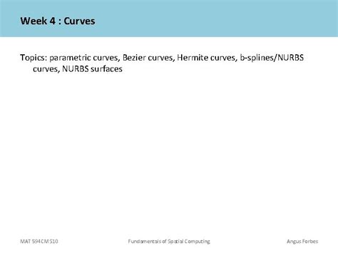 Week 4 Curves Topics Parametric Curves Bezier Curves