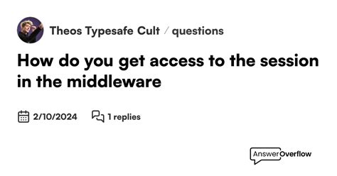 How Do You Get Access To The Session In The Middleware Theos Typesafe Cult