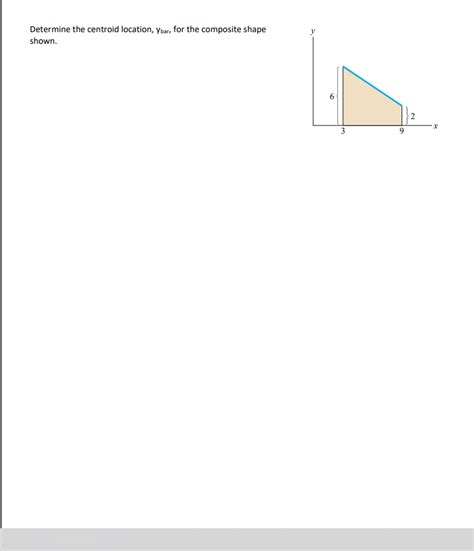 Solved Determine The Centroid Location Ybar For The