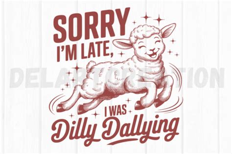 1 Funny Sorry Im Late Svg Designs And Graphics