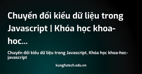 Chuyển đổi Kiểu Dữ Liệu Trong Javascript Khóa Học Khoa Hoc Javascript