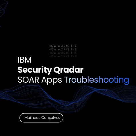 How To Debug And Troubleshoot Ibm Soar Apps Matheus Gonçalves Posted