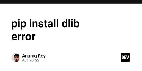 Pip Install Dlib Error Dev Community