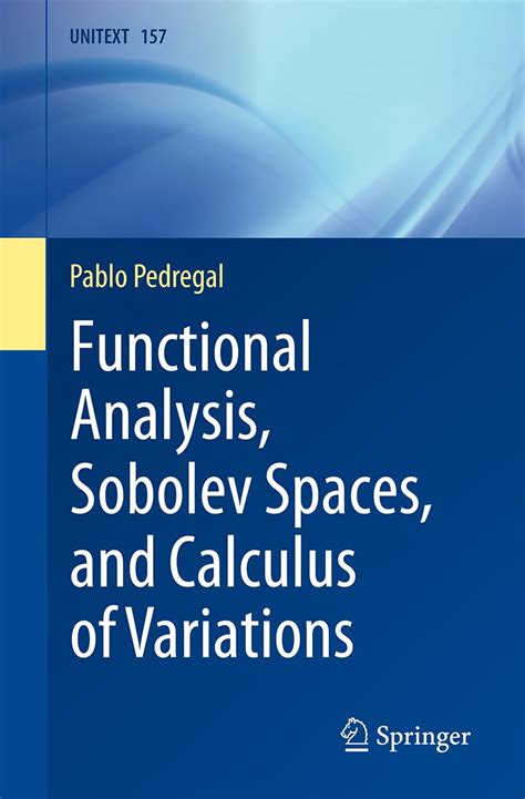 Functional Analysis Sobolev Spaces And Calculus Of Variations Unitext 157 Pedregal Pablo