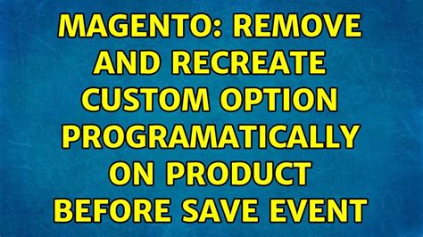 Magento Remove And Recreate Custom Option Programatically On Product