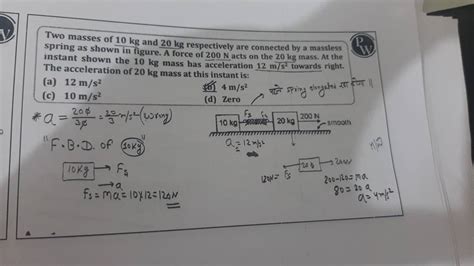 Two Masses Of 10 Kg And 20 Kg Respectively Are Connected By A Massless Sp