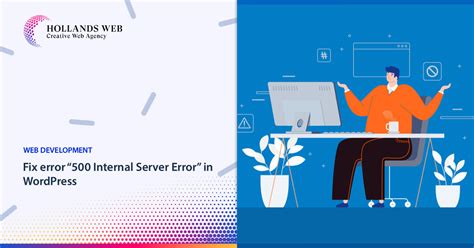 Fix Error “500 Internal Server Error” In Wordpress Hollands Web