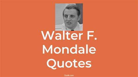 25 Walter F Mondale Quotes About Democracy Education Constitution