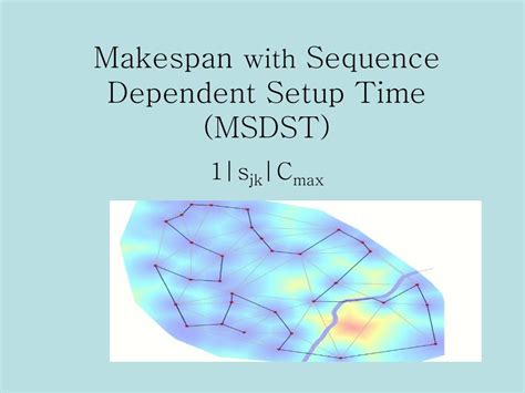 Ppt Makespan With Sequence Dependent Setup Time Msdst Powerpoint Presentation Id 3202233