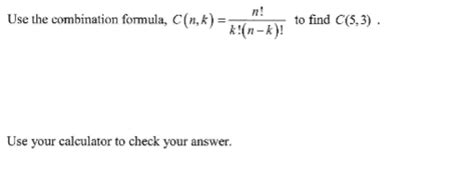 Solved N Use The Combination Formula C N K K N K To