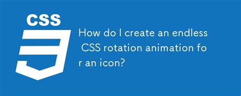 How Do I Create An Endless Css Rotation Animation For An Icon Css