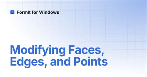 Modifying Faces Edges And Points Formit For Windows