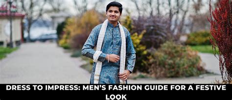 Dress To Impress Mens Fashion Guide For A Festive Look By Sabezy
