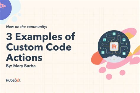 hubspot community 3 examples of custom code actions hubspot community