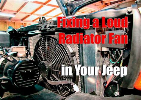 How to Fix a Loud Radiator Fan in a Jeep