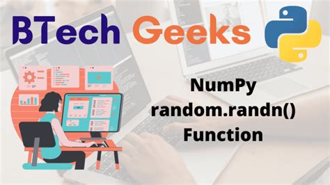 Numpy Randn Python Numpy Randomrandn Function Btech Geeks