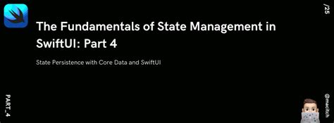 the fundamentals of state management in swiftui part 5 by macitch