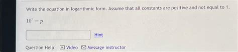 Solved Write The Equation In Logarithmic Form Assume That