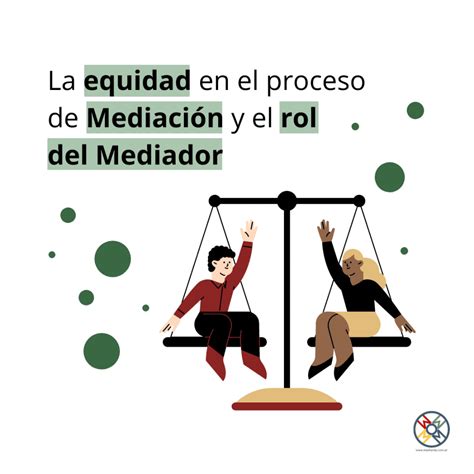 La Equidad En El Proceso De Mediación Y El Rol Del Mediador Mediante