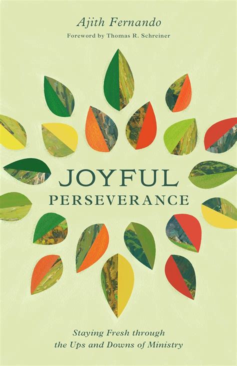 Joyful Perseverance Staying Fresh Through The Ups And Downs Of