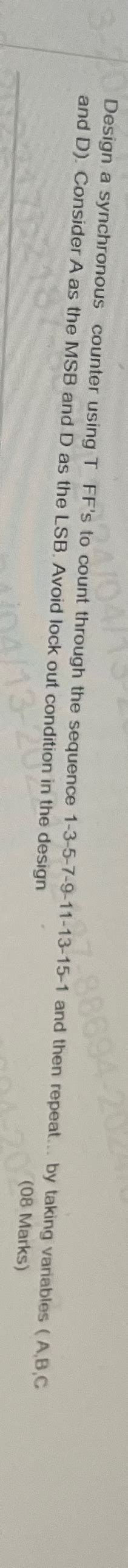 Solved Design A Synchronous Counter Using T Ffs To Count
