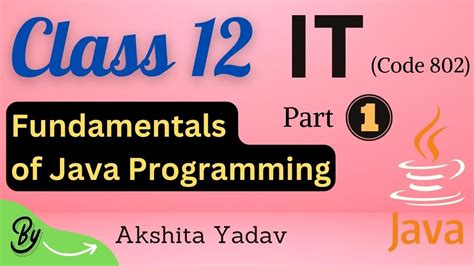 Class 12 | Information Technology (IT Code 802) | Unit 3: Java Programming Part 1 - By Akshita ...