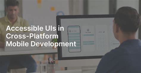 accessible uis in cross platform mobile development