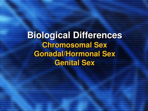 Ppt Biological Differences Chromosomal Sex Gonadal Hormonal Sex Genital Sex Powerpoint