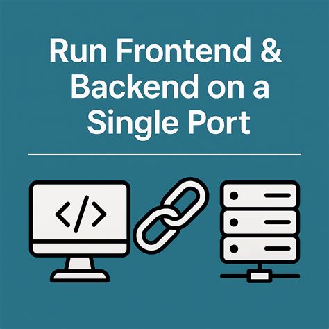 How To Run Frontend And Backend On The Same Port A Step By Step Guide By Abhilash Gupta Medium