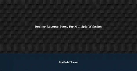 Docker Reverse Proxy Server Serving Multiple Websites With Different