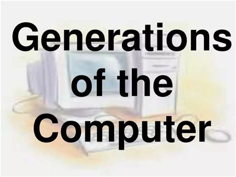 Ppt Generations Of The Computer Powerpoint Presentation Free Download Id 4835448
