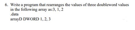 Solved 6 Write A Program That Rearranges The Values Of