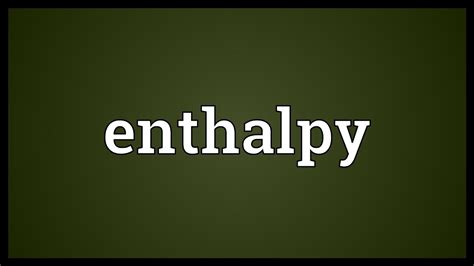 Enthalpy Meaning Youtube