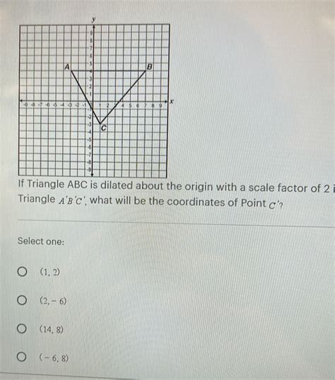solved if triangle abc is dilated about the origin with a scale factor