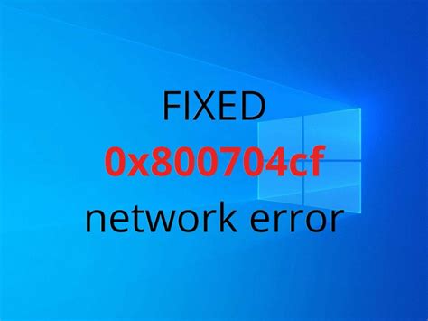 how to fix 0x800704cf error code on windows 10