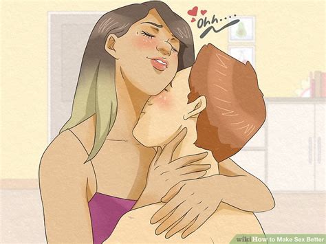 How To Make Sex Better With Pictures WikiHow How To Make Sex Better With Pictures WikiHow